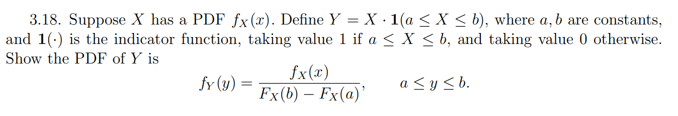 Solved Suppose X has a PDF fX(x). Define Y = X · 1(a ≤ X ≤ | Chegg.com