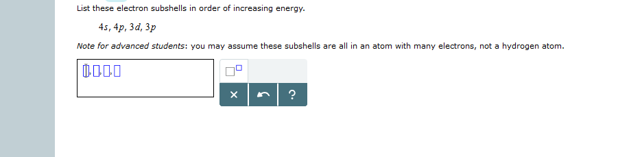 Solved List these electron subshells in order of increasing | Chegg.com