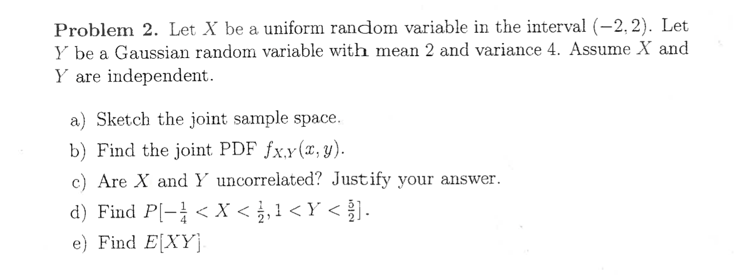 Solved Problem 2. Let X be a uniform random variable in the | Chegg.com