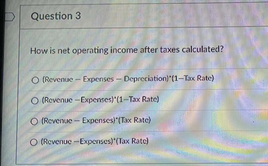 Solved Question 3 How is net operating income after taxes | Chegg.com