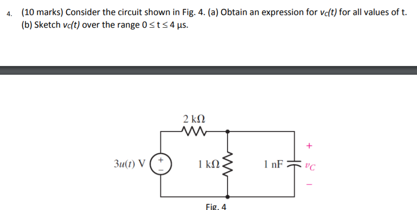 Solved (10 marks) Consider the circuit shown in Fig. 4. (a) | Chegg.com Solved (10 marks) Consider the circuit shown in Fig. 4. (a) | Chegg.com