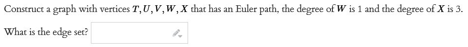 Solved Construct a graph with vertices T,U,V,W,X that has an | Chegg.com