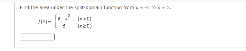 Solved Find the area under the split-domain function from | Chegg.com
