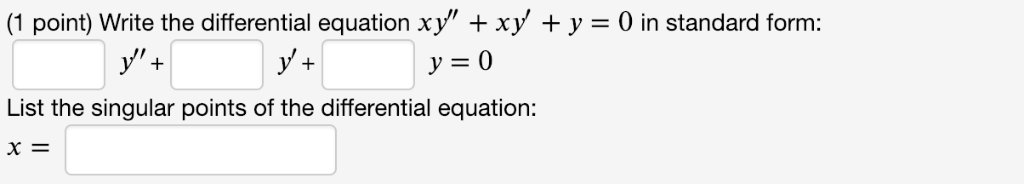 Solved (1 point) Write the differential equation xy" +xy y 0 | Chegg.com