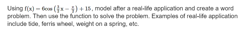 Solved Using f(x)=6cos(23x−2π)+15, model after a real-life | Chegg.com