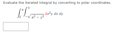 Solved Evaluate the iterated integral by converting to polar | Chegg.com