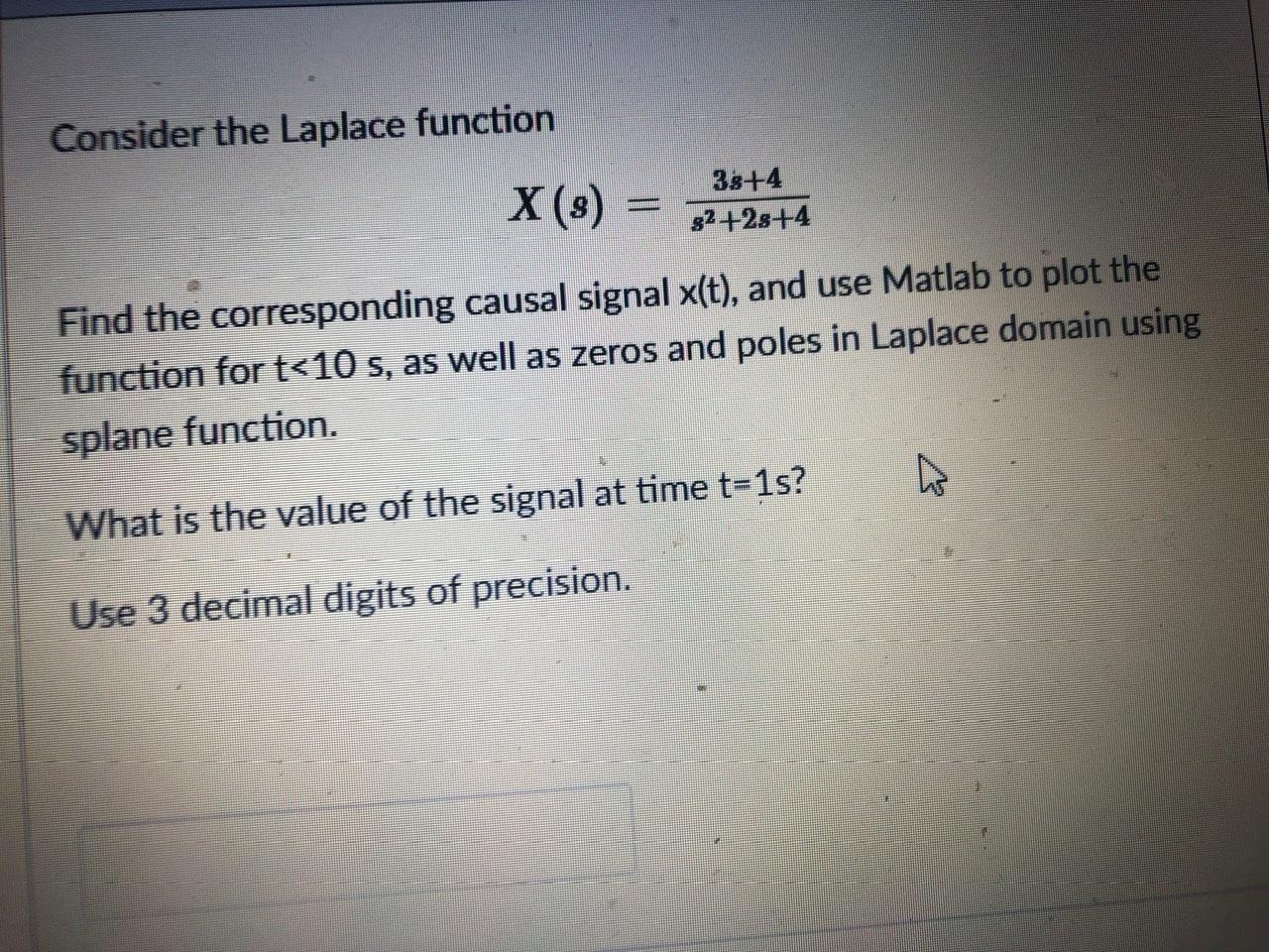 Solved Consider the Laplace function X (3) 35+4 32 +23+4 | Chegg.com