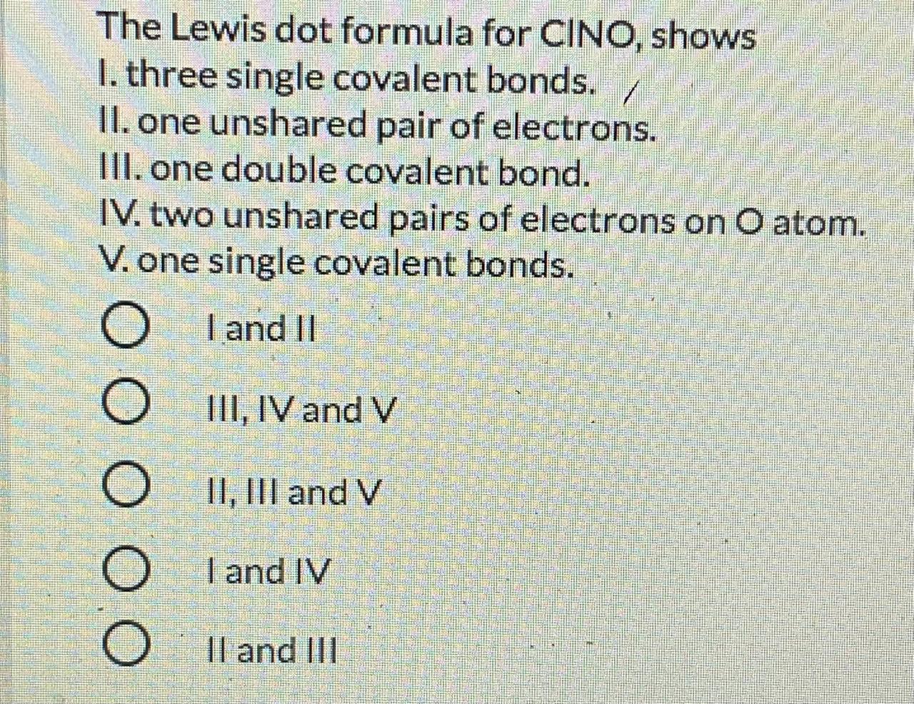 Solved The Lewis dot formula for CINO, shows 1. three single | Chegg.com