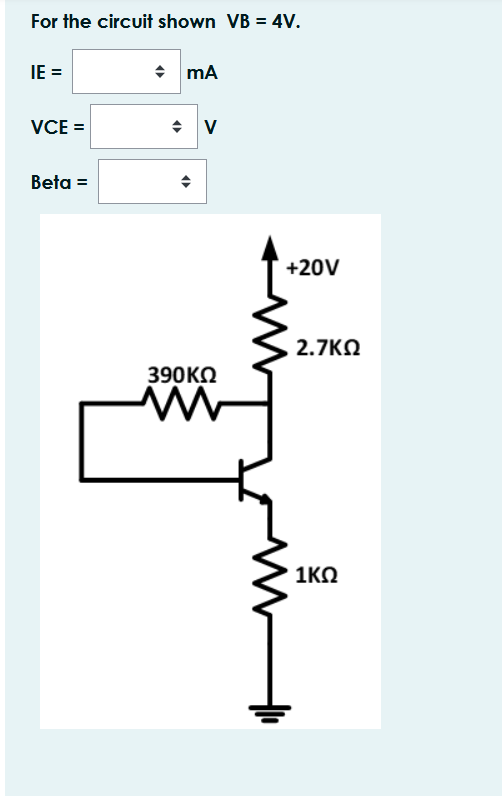 Solved For the circuit shown VB = 4V. IE = • mA VCE = * v > | Chegg.com