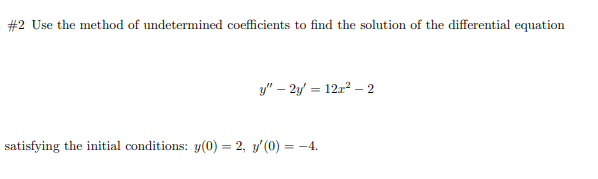 Solved \#2 Use the method of undetermined coefficients to | Chegg.com