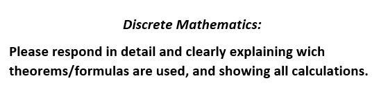 Solved Discrete Mathematics: Please respond in detail and | Chegg.com