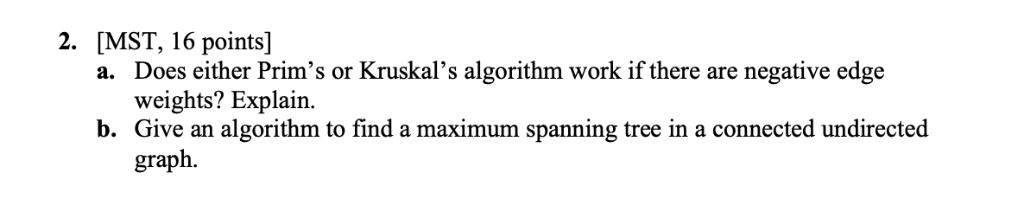 Solved 2. [MST, 16 points] Does either Prim's or Kruskal's | Chegg.com