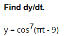 Solved Find dy/dt. y=cos7(πt−9)Find the value or values of c | Chegg.com
