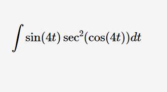 Solved ∫﻿﻿sin(4t)sec2(cos(4t))dt | Chegg.com