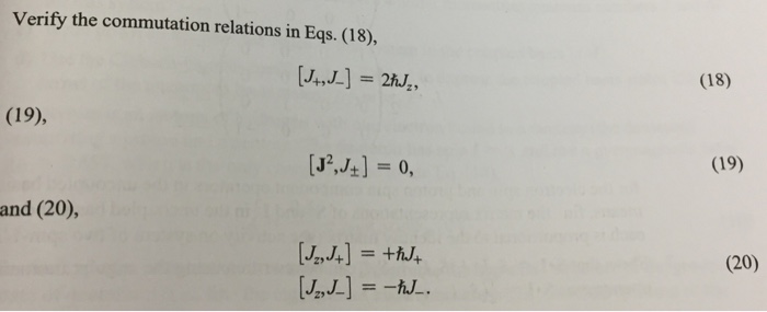 Solved Verify the commutation relations in Eqs. (18), [J_+, | Chegg.com