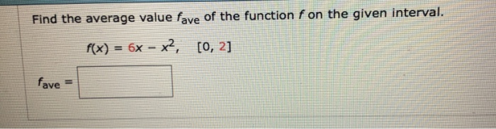 Solved Find the average value fave of the function f on the | Chegg.com