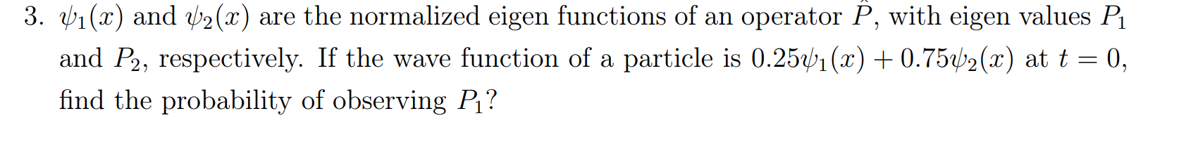 Solved 3. ψ1(x) and ψ2(x) are the normalized eigen functions | Chegg.com