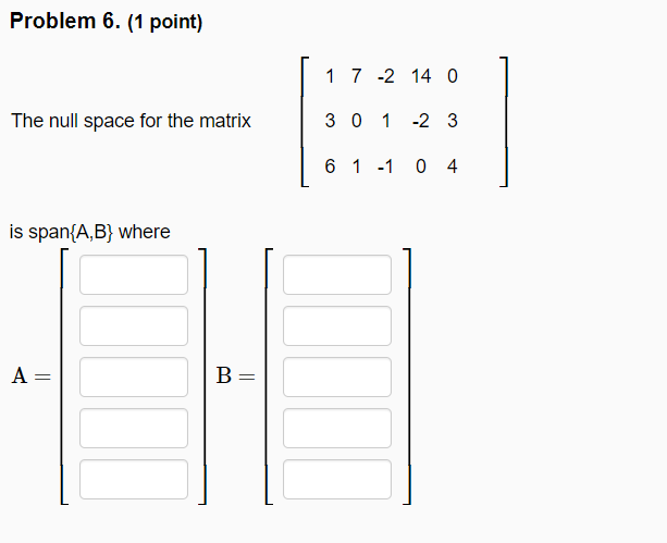 Solved Problem 6. (1 point) The null space for the matrix | Chegg.com