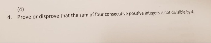 Solved 4. Prove or disprove that the sum of four consecutive | Chegg.com
