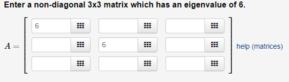 Solved Enter a non-diagonal 3x3 matrix which has an | Chegg.com