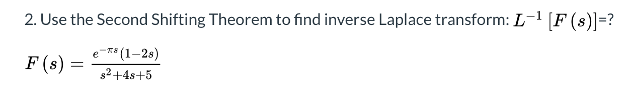 Solved 2. Use the Second Shifting Theorem to find inverse | Chegg.com