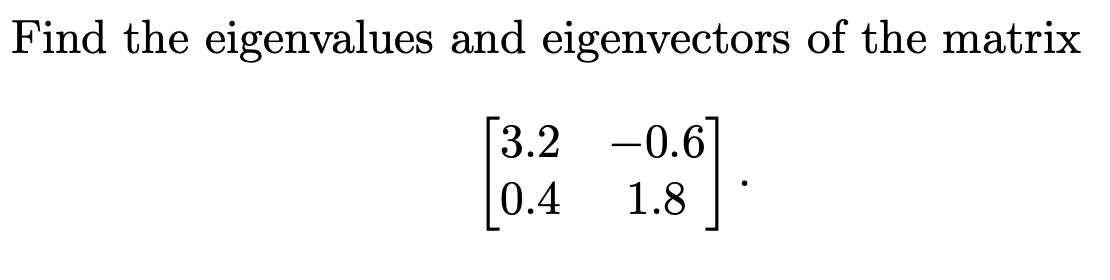 Solved Find the eigenvalues and eigenvectors of the matrix | Chegg.com