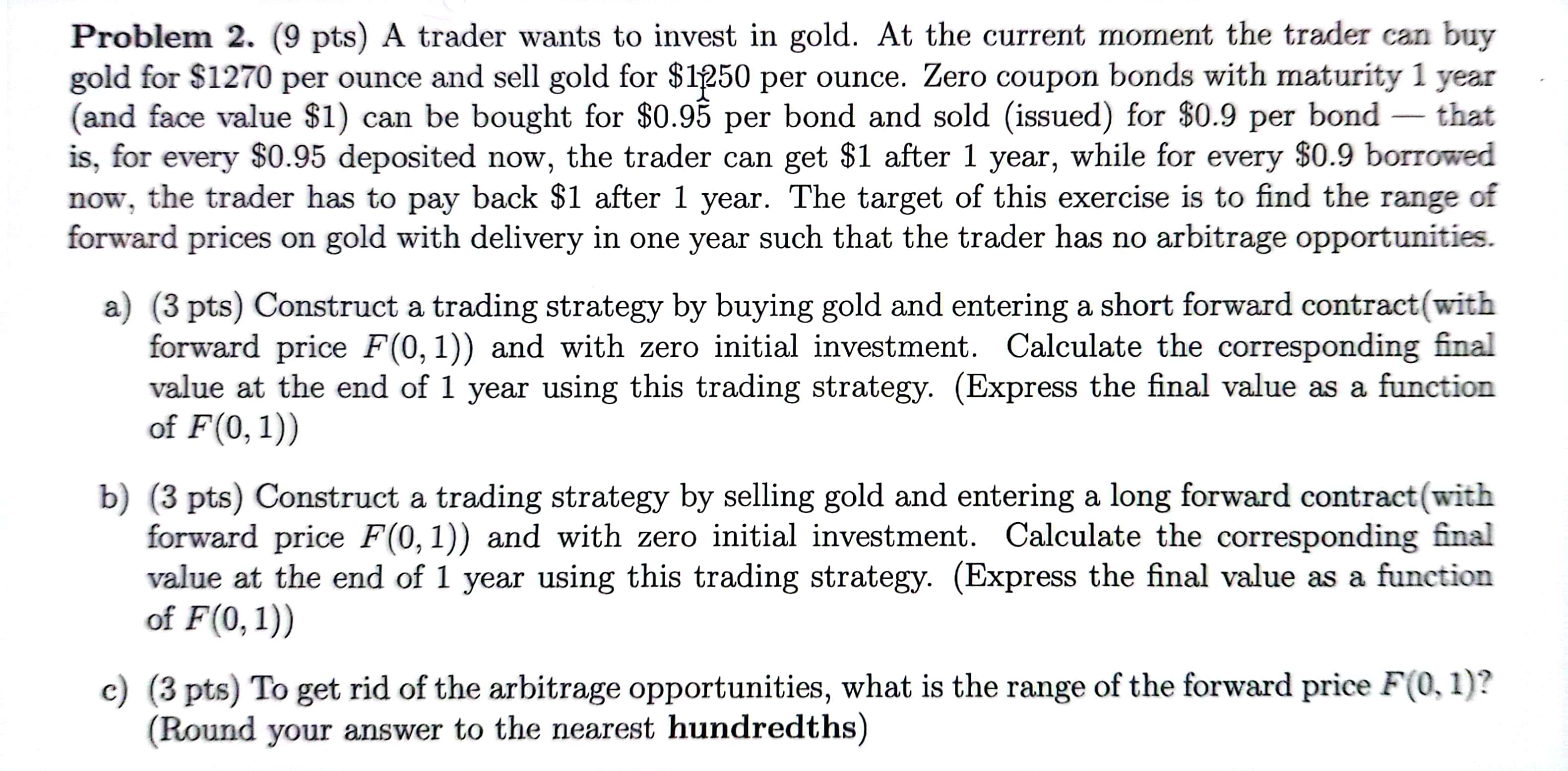 Solved Problem 2. (9 pts) A trader wants to invest in gold. | Chegg.com