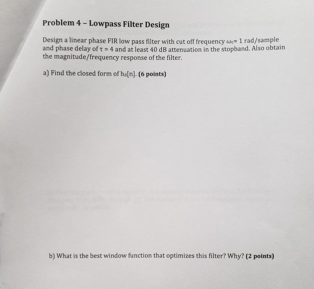 Solved Problem 4 - Lowpass Filter Design Design a linear | Chegg.com