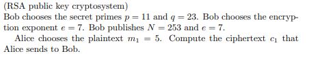 Solved (RSA public key cryptosystem) Bob chooses the secret | Chegg.com