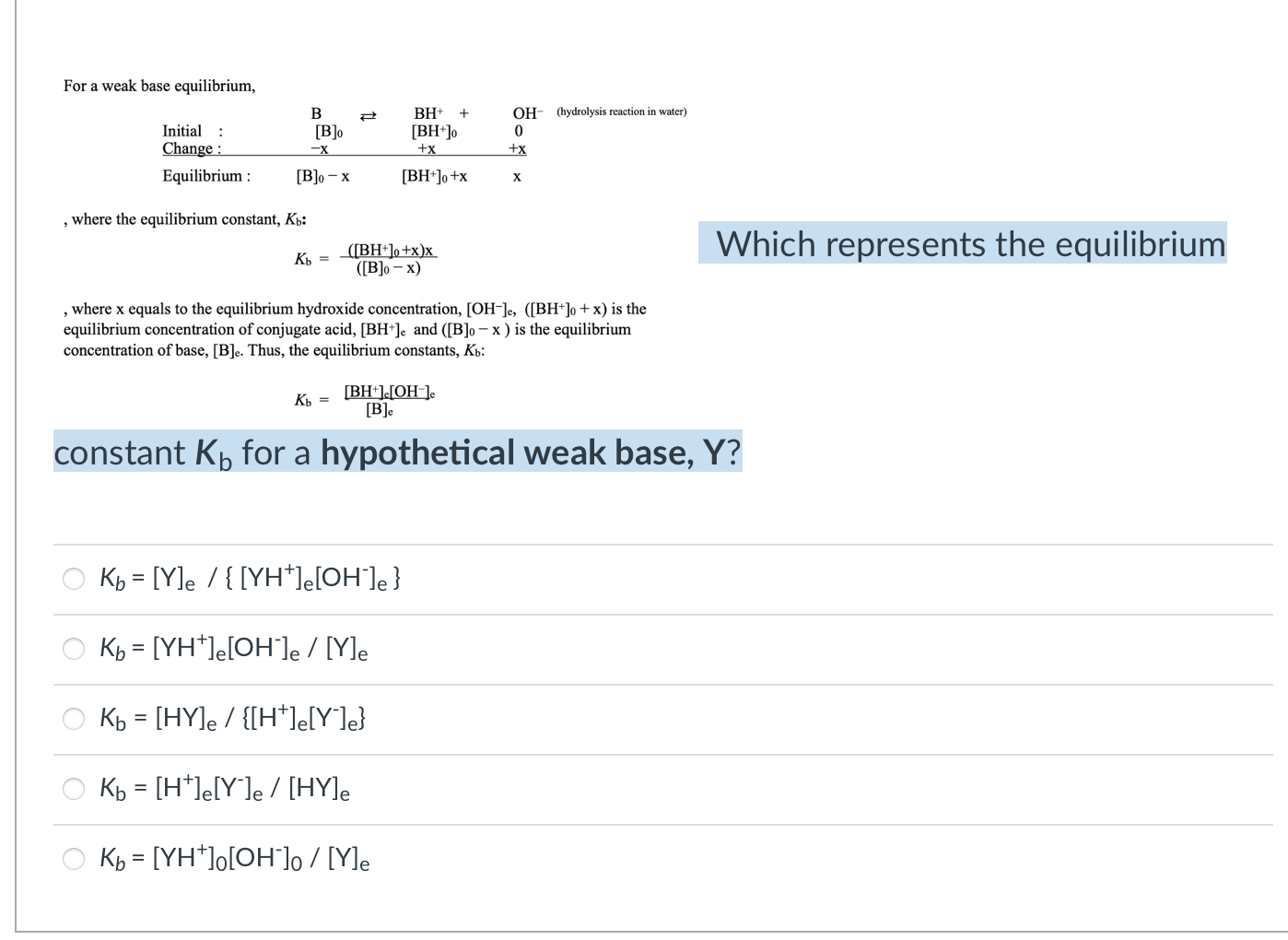 Solved For a weak base equilibrium, + Initial : B [B] BH | Chegg.com