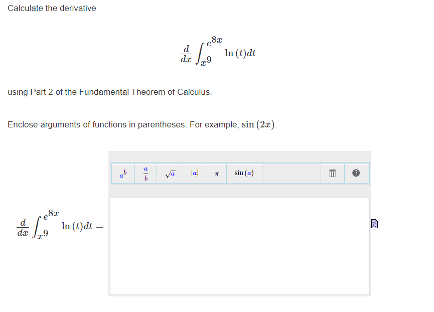 Solved Calculate the derivative dxd∫x9e8xln(t)dt using Part | Chegg.com