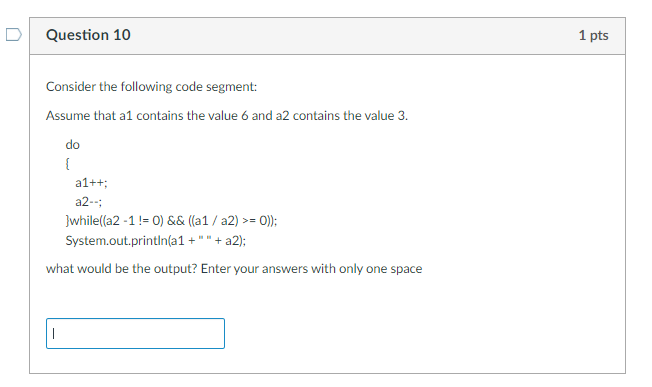 Solved D Question 10 1 pts Consider the following code | Chegg.com