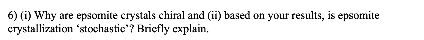 Solved 6) (i) Why are epsomite crystals chiral and (ii) | Chegg.com