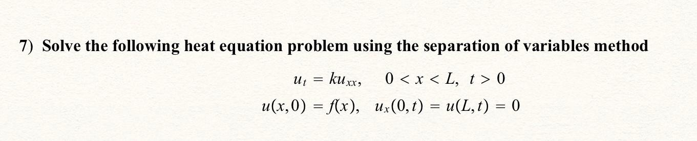 Solved 7) Solve the following heat equation problem using | Chegg.com