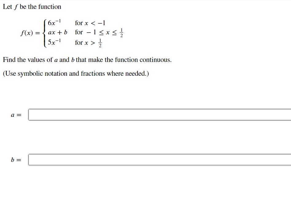 Solved Let f be the function f(x)=⎩⎨⎧6x−1ax+b5x−1 for x