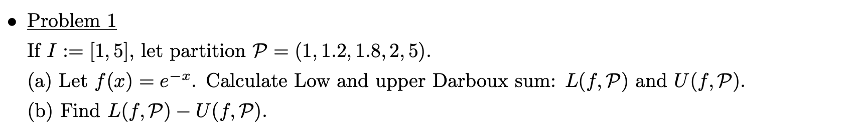 Solved • Problem 1 If I := (1,5), let partition P = (1, 1.2, | Chegg.com