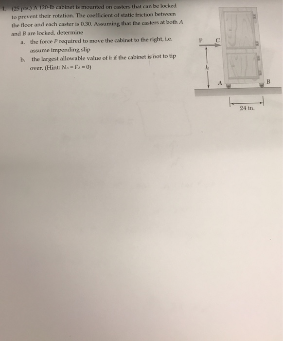 Solved (25 pts.) A 120-lb cabinet is mounted on casters that | Chegg.com Solved (25 pts.) A 120-lb cabinet is mounted on casters that | Chegg.com