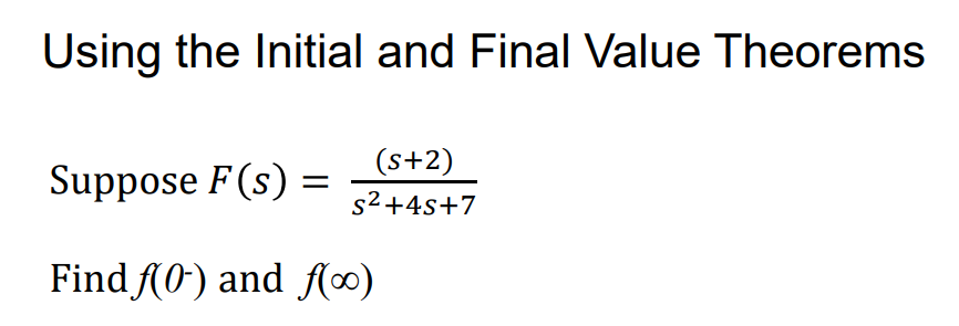 Solved Using the Initial and Final Value Theorems Suppose | Chegg.com