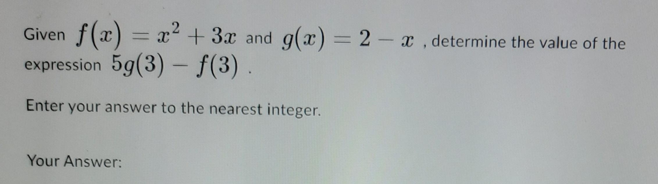 Solved Given f(x)=x2+3x and g(x)=2−x, determine the value of | Chegg.com