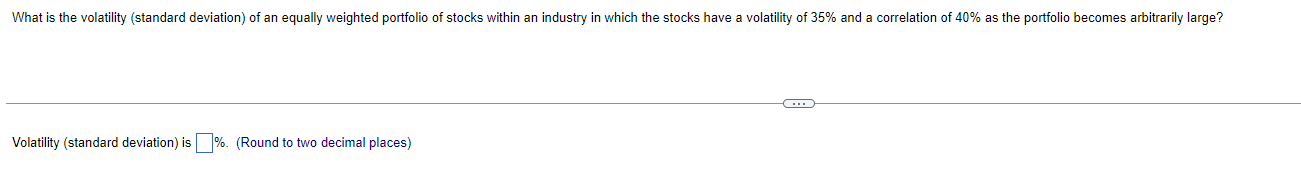 Solved Volatility (standard deviation) is \%. (Round to two | Chegg.com