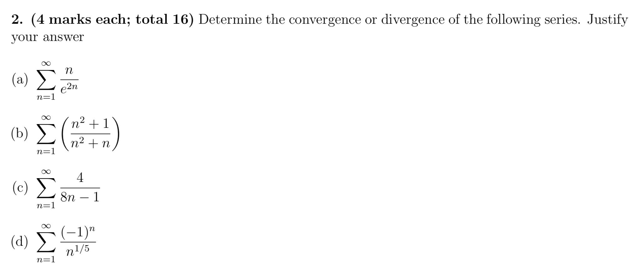 Solved 2. (4 marks each; total 16) Determine the convergence | Chegg.com Solved 2. (4 marks each; total 16) Determine the convergence | Chegg.com
