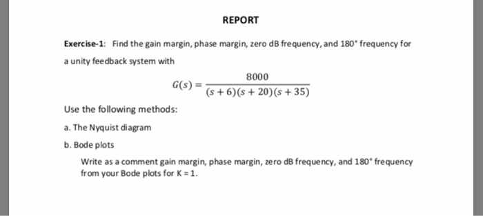 Solved REPORT Exercise-1: Find the gain margin, phase | Chegg.com Solved REPORT Exercise-1: Find the gain margin, phase | Chegg.com