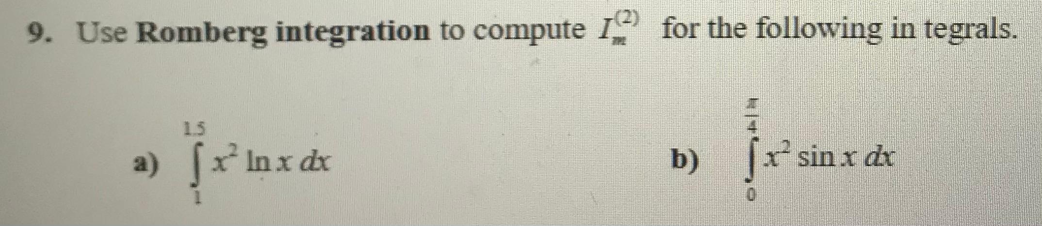 Solved 9. Use Romberg integration to compute 12 for the | Chegg.com