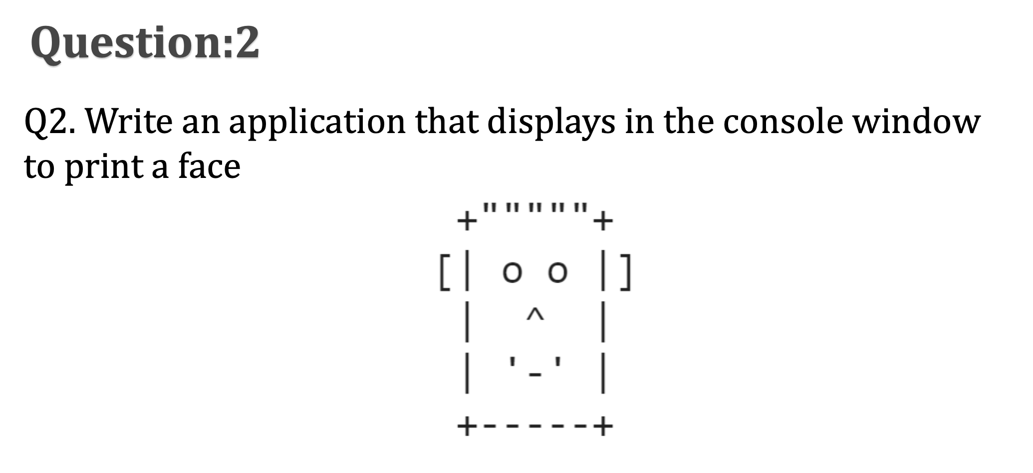 Solved Question:2 Q2. Write an application that displays in | Chegg.com