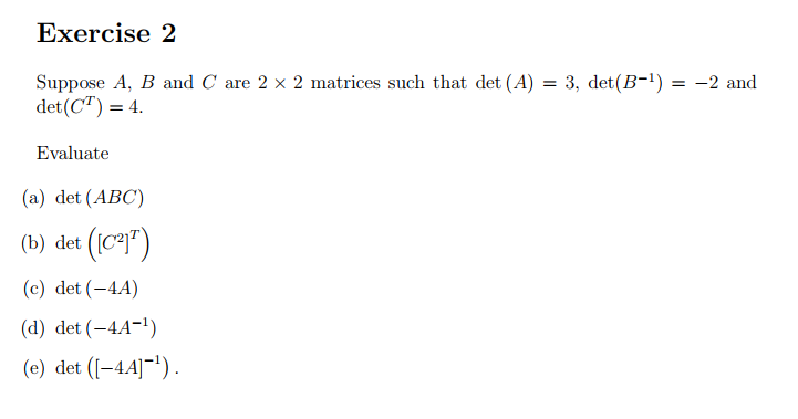 Solved Exercise 2 = 3, det(B-) = -2 and = Suppose A, B and | Chegg.com