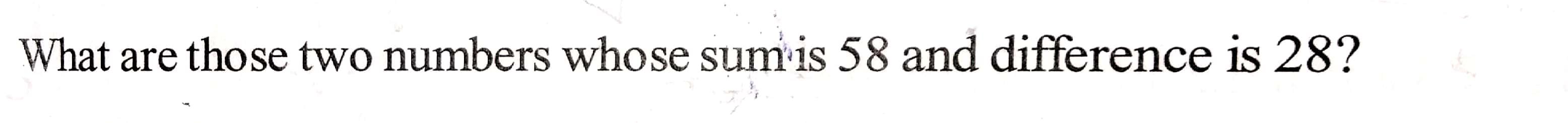 Solved What are those two numbers whose sum is 58 and | Chegg.com