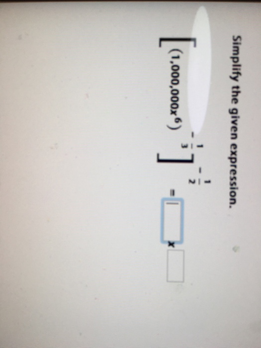Solved Simplify the given expression. (1,000,000x6) | Chegg.com