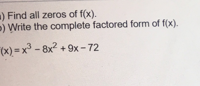 Solved Find all zeros of f(x). Write the complete factored | Chegg.com