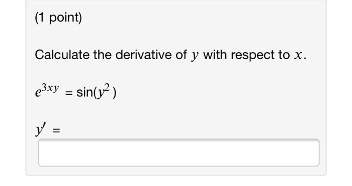 Solved (1 point) Calculate the derivative of y with respect | Chegg.com