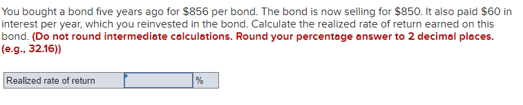 Solved You bought a bond five years ago for $856 per bond. | Chegg.com
